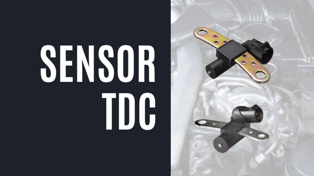 ֎ Sensor TDC | Cómo funciona, dónde se ubica y reparación